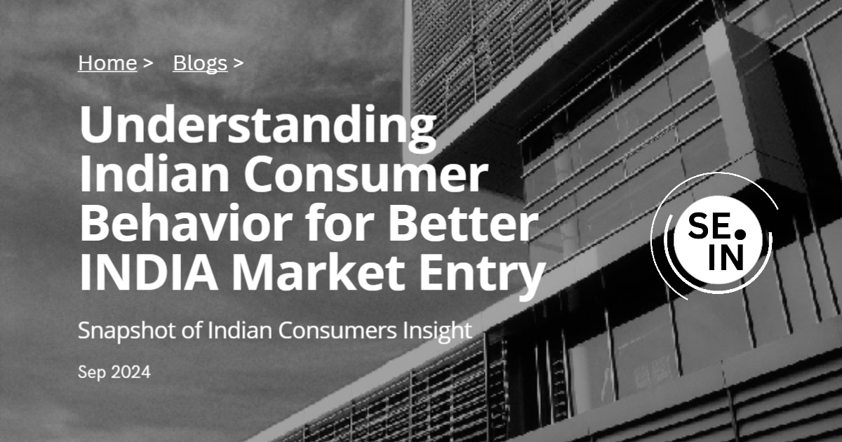 SEIN | Blogs | Indian Consumer Behaviour for better India Market Entry